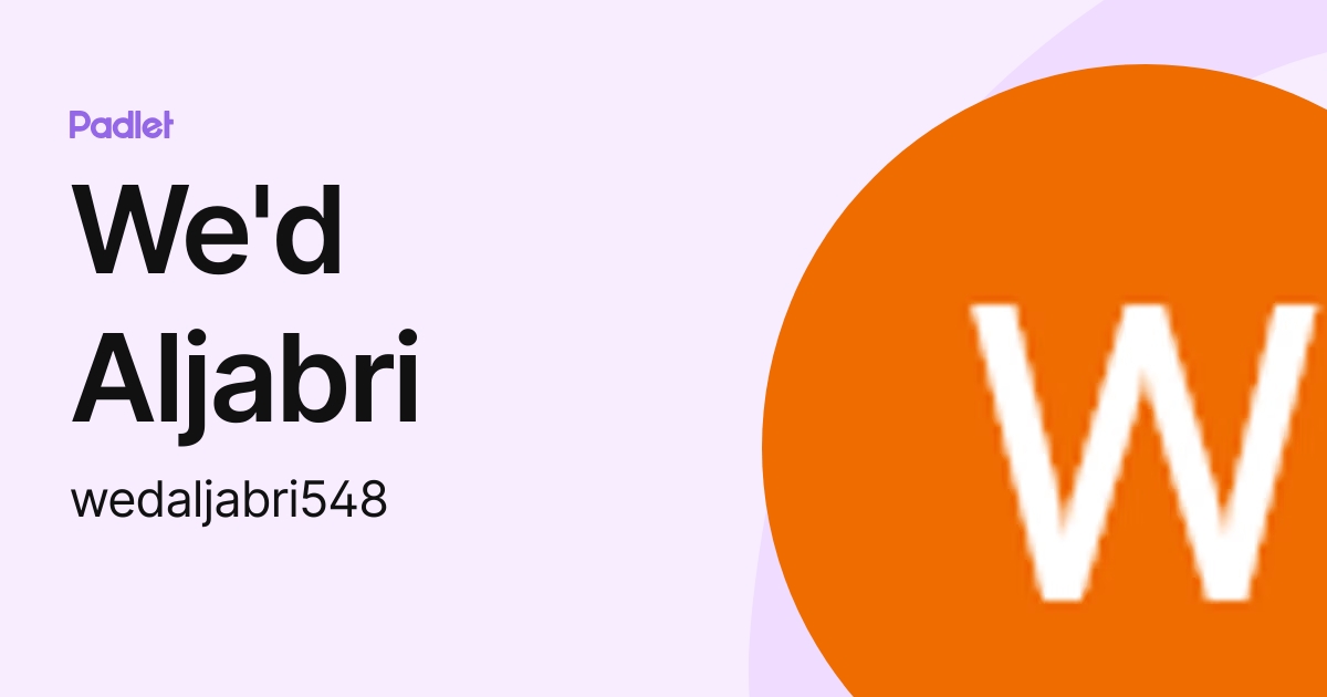 We'd Aljabri (wedaljabri548) profile | Padlet