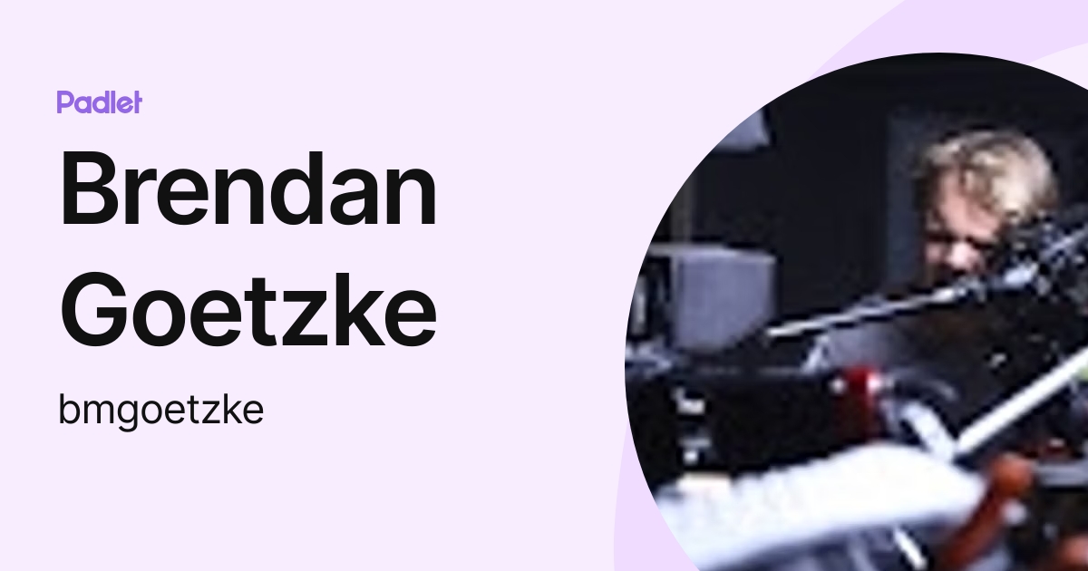 Brendan Goetzke (bmgoetzke) profile | Padlet