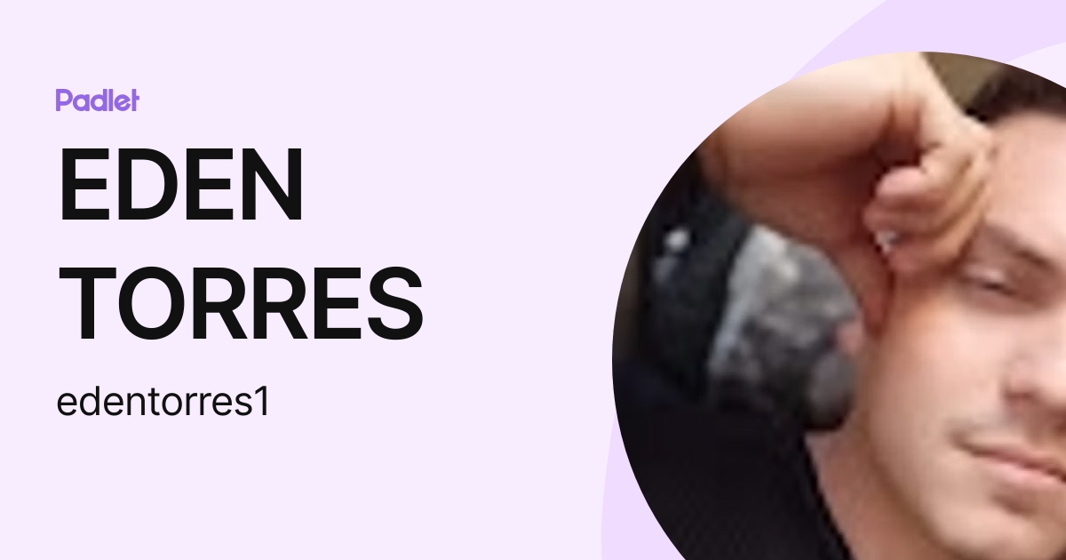 EDEN TORRES (edentorres1) profile | Padlet
