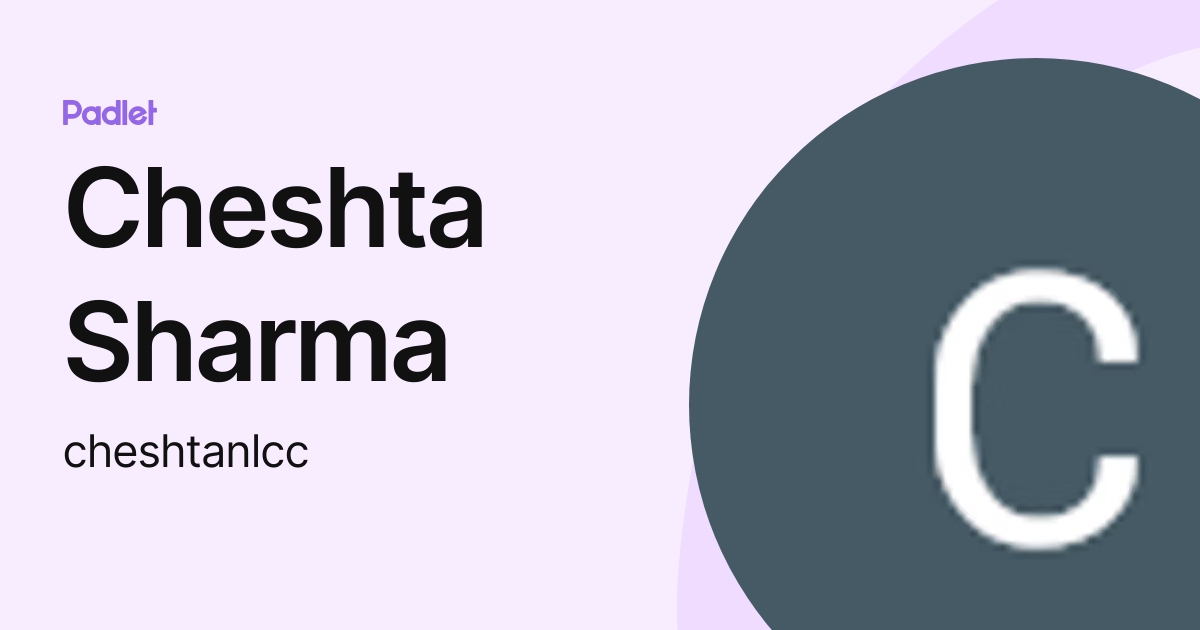 Cheshta Sharma (cheshtanlcc) profile | Padlet