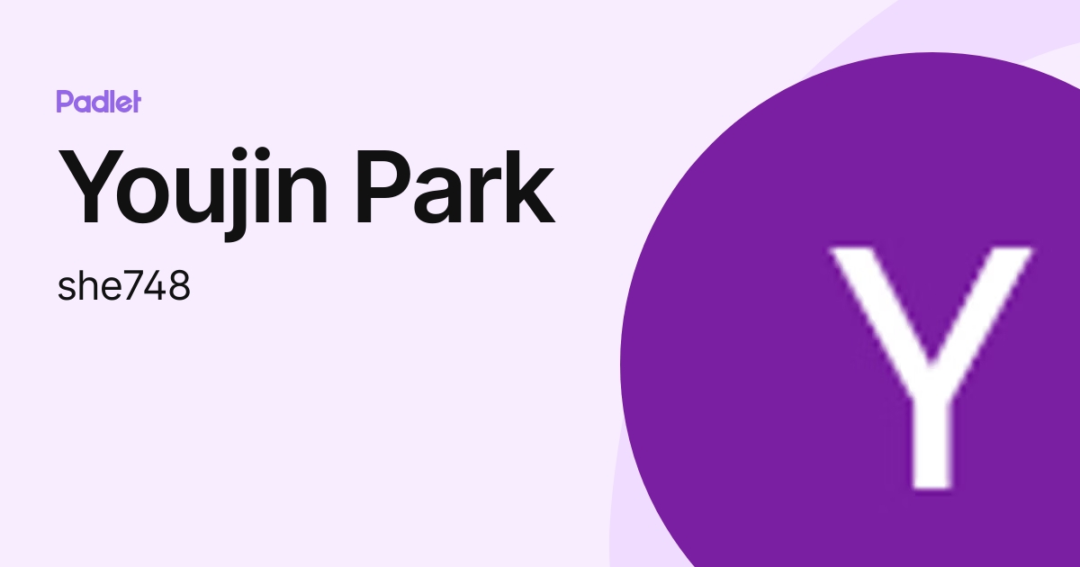 Youjin Park (she748) profile | Padlet