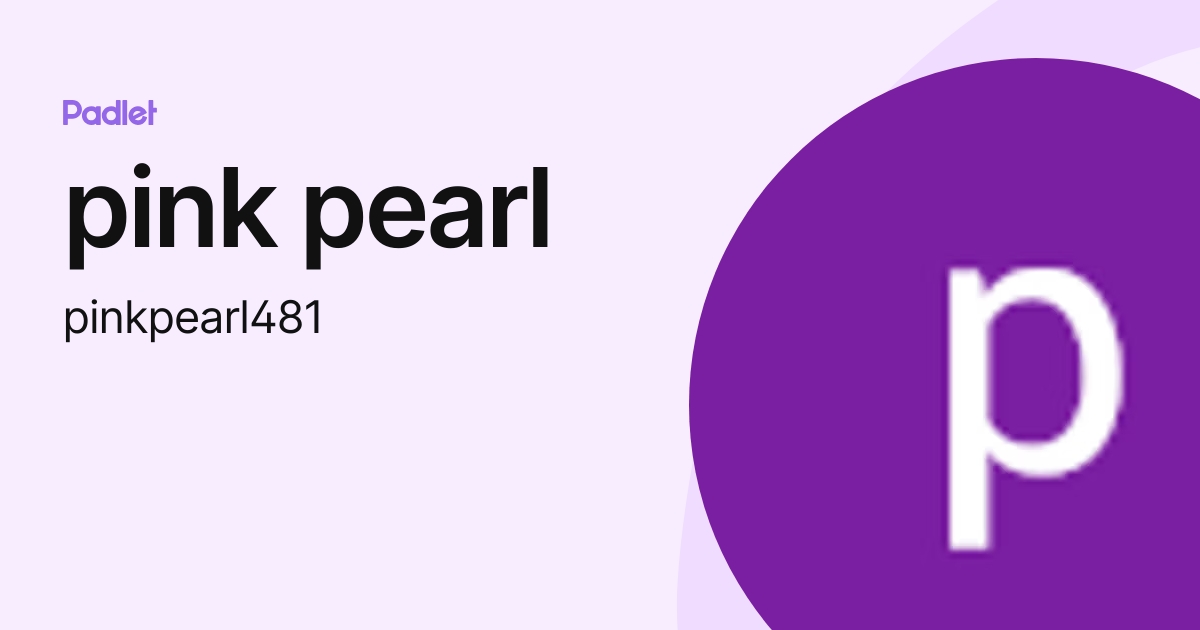 pink pearl (pinkpearl481) profile | Padlet