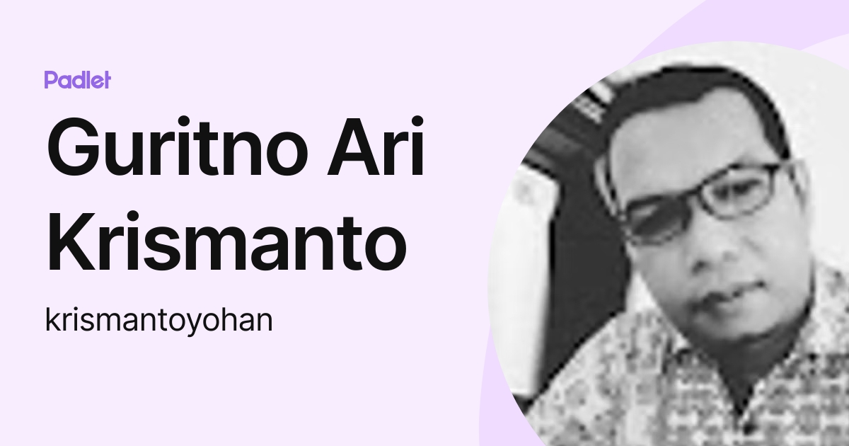 Guritno Ari Krismanto (krismantoyohan) profile | Padlet