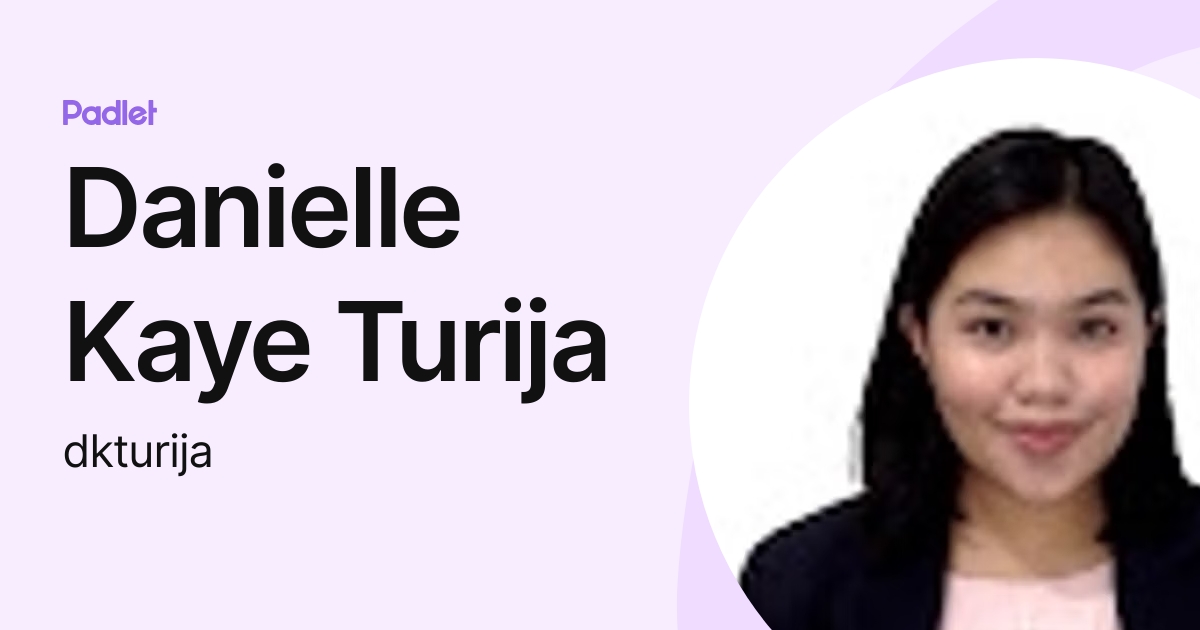 Danielle Kaye Turija (dkturija) profile | Padlet