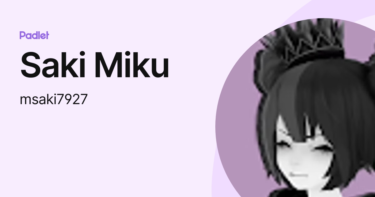Saki Miku (msaki7927) profile | Padlet