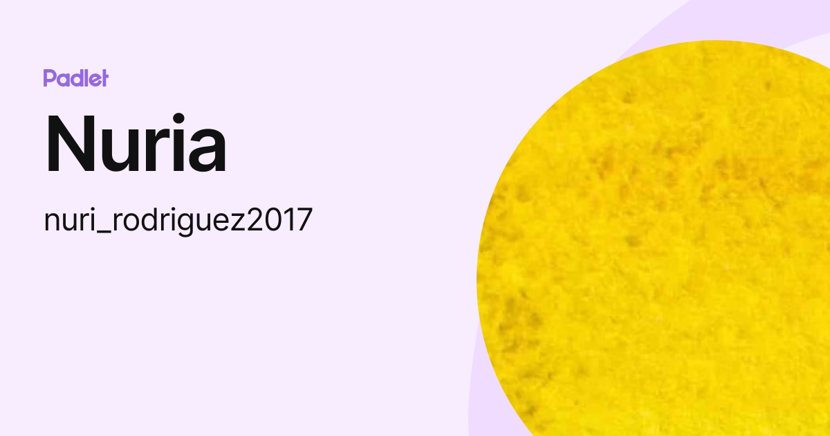 Nuria (nuri_rodriguez2017) profile | Padlet