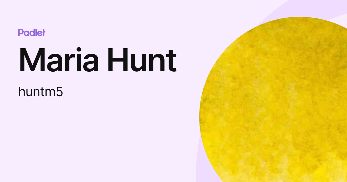 Maria Hunt (huntm5) profile | Padlet