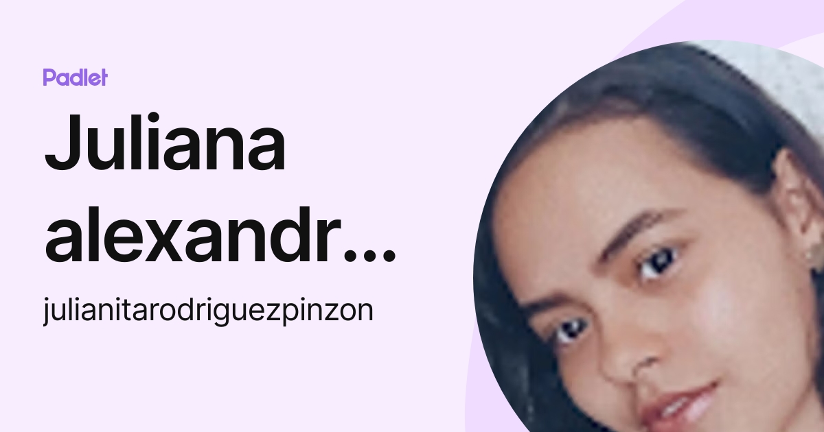 Juliana alexandra Ulloa pinzon (julianitarodriguezpinzon) profile | Padlet