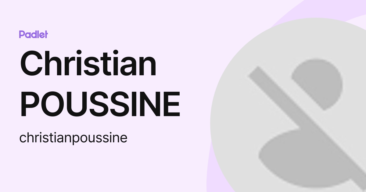 Profil de Christian POUSSINE (christianpoussine) | Padlet