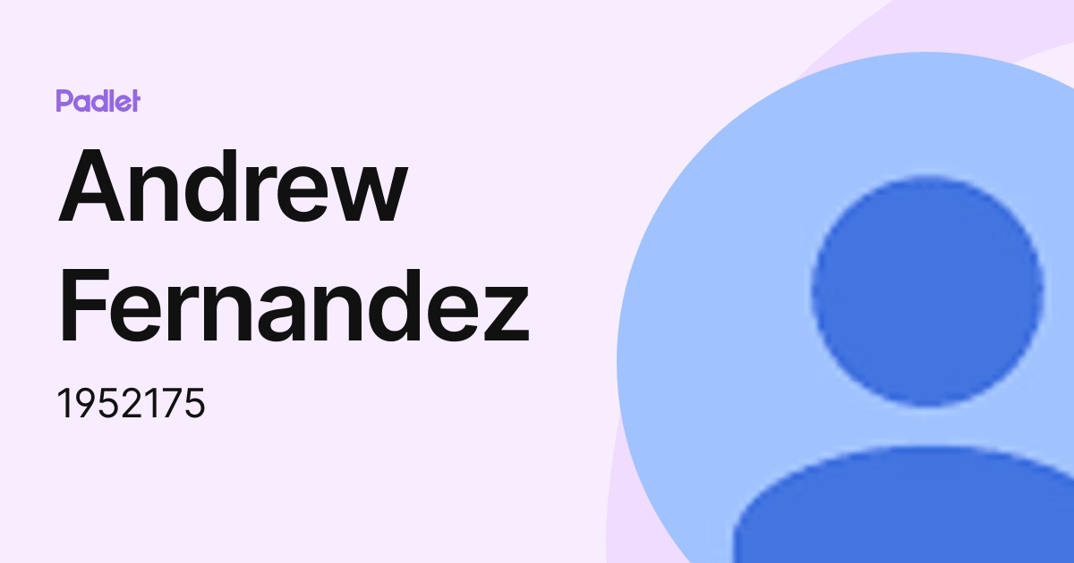 Andrew Fernandez (1952175) profile | Padlet
