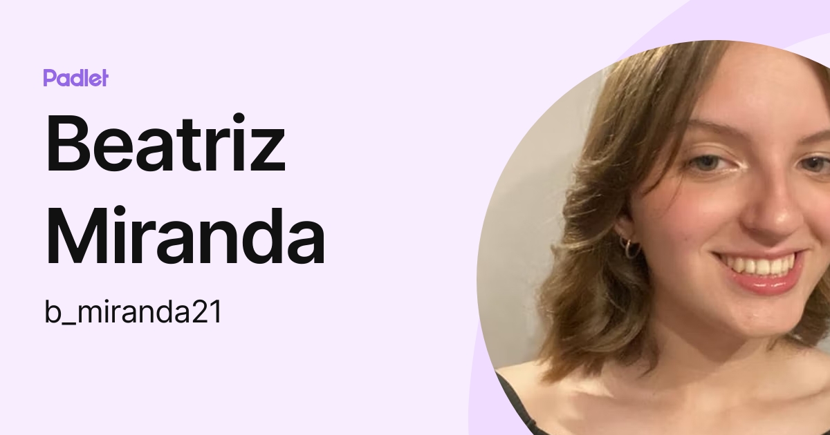 Beatriz Miranda (b_miranda21) profile | Padlet