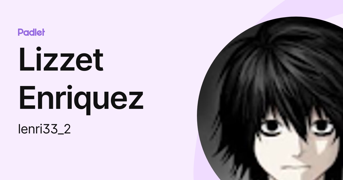 Lizzet Enriquez (lenri33_2) profile | Padlet