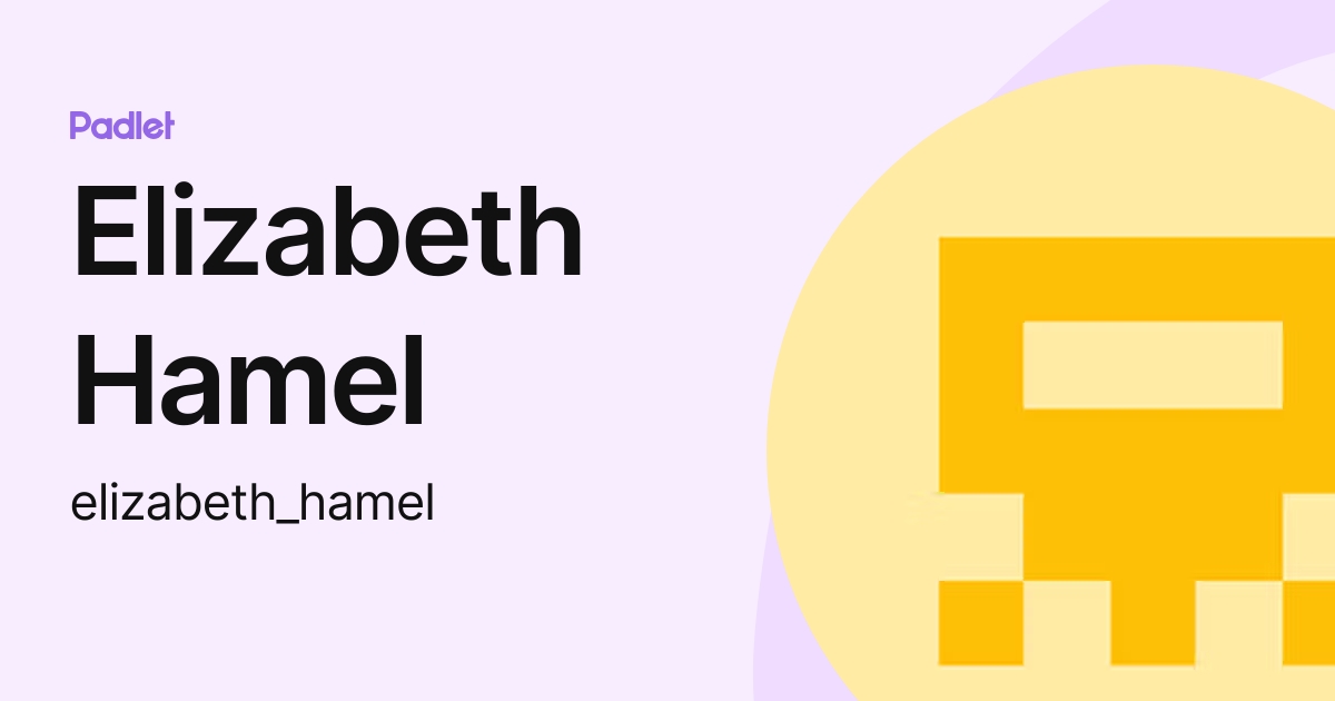 Elizabeth Hamel (elizabeth_hamel) profile | Padlet
