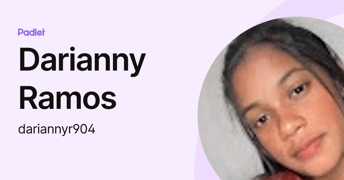 Darianny Ramos (dariannyr904) profile | Padlet