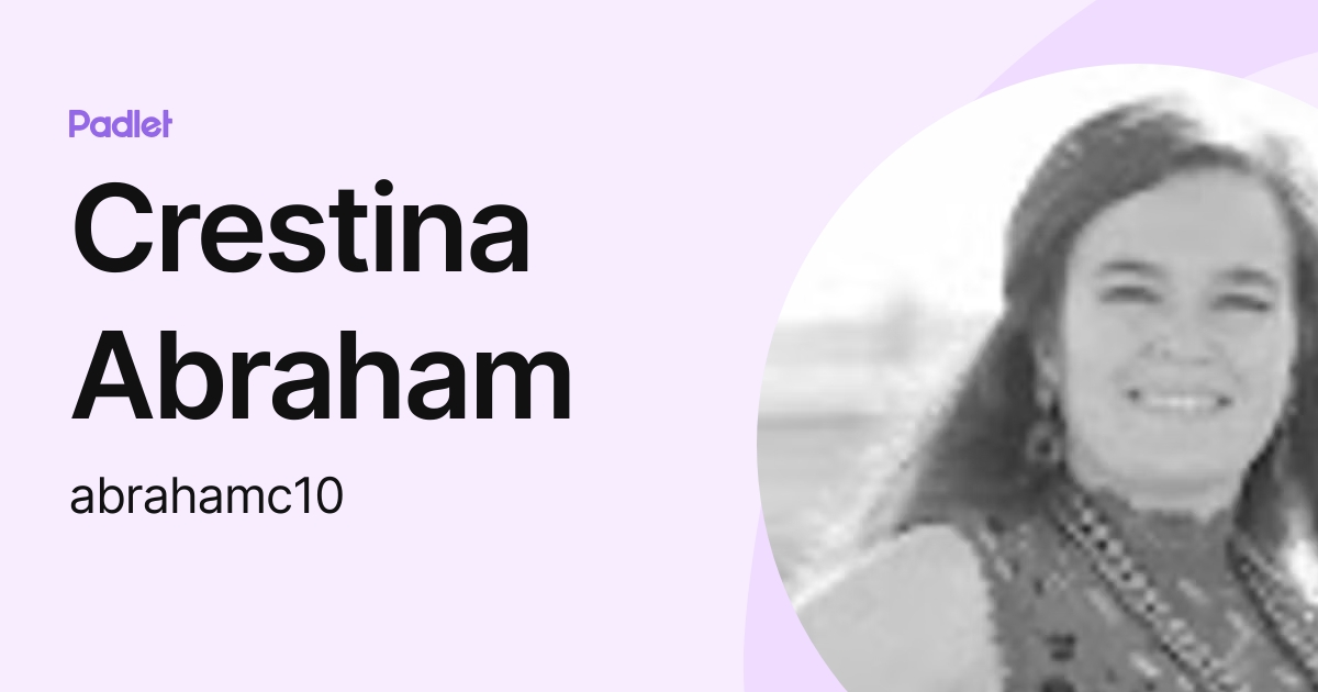 Crestina Abraham (abrahamc10) profile | Padlet