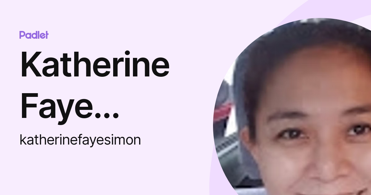 Katherine Faye Simon (katherinefayesimon) profile | Padlet