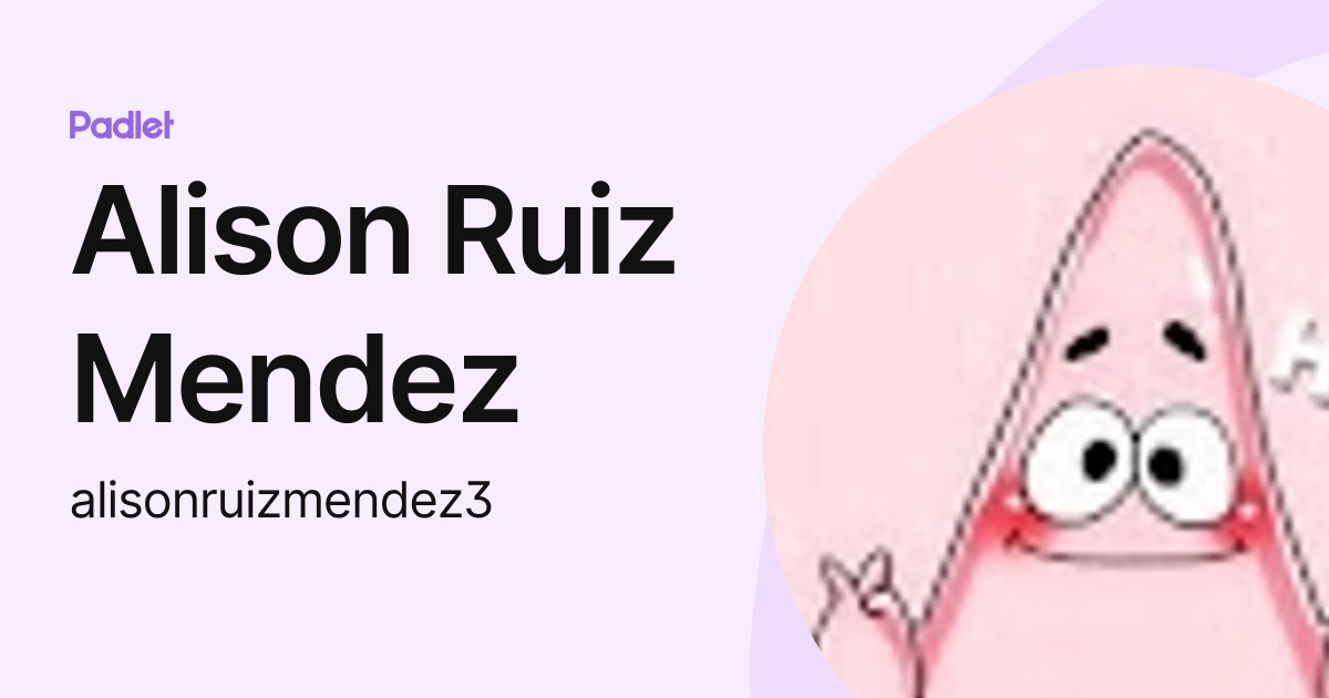 Alison Ruiz Mendez (alisonruizmendez3) profile | Padlet