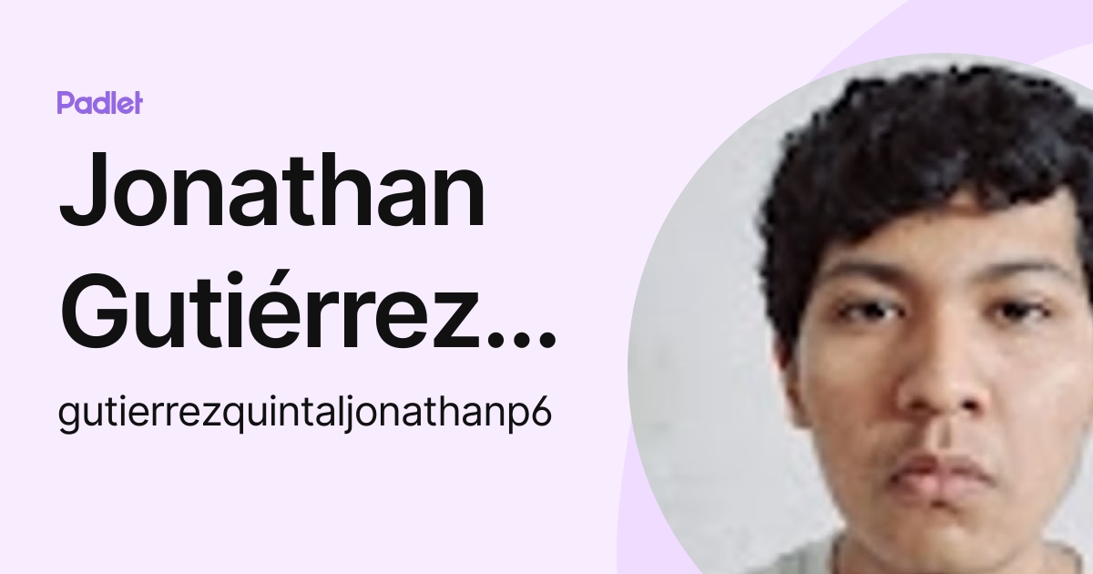 Jonathan Gutiérrez Quintal (gutierrezquintaljonathanp6) profile | Padlet