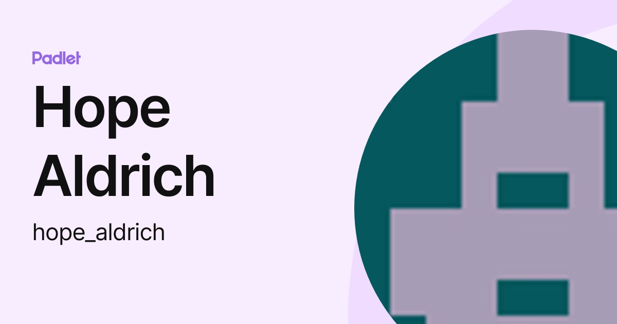 Hope Aldrich (hope_aldrich) profile | Padlet