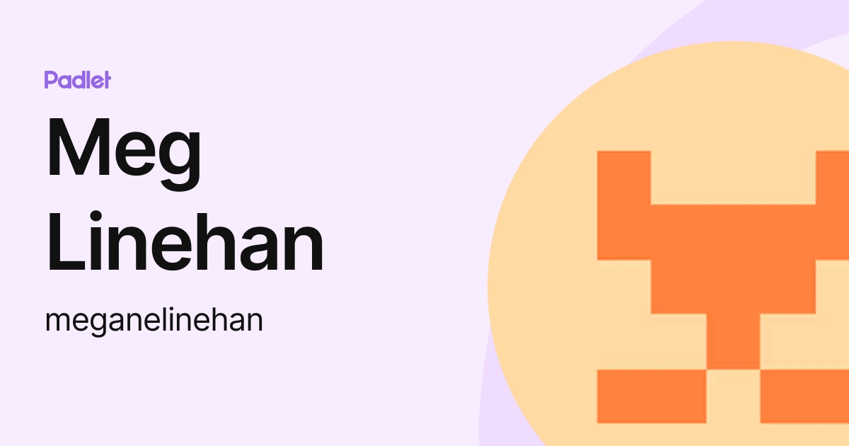 Meg Linehan (meganelinehan) profile | Padlet