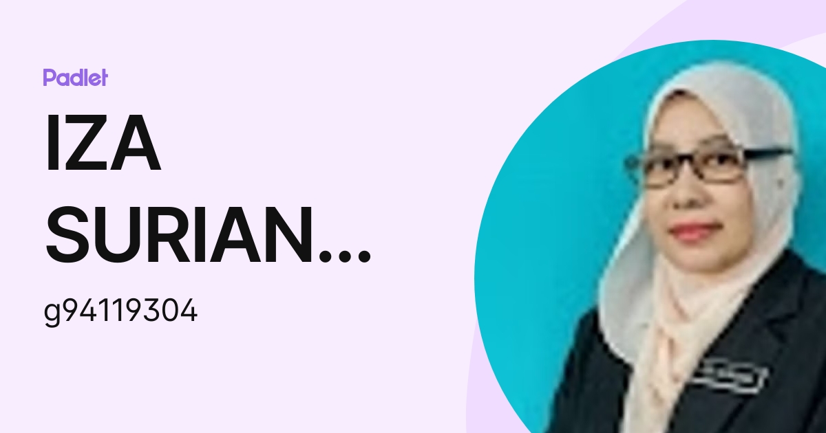 IZA SURIANA BINTI SUHAIMI KPM-Guru (g94119304) profile | Padlet