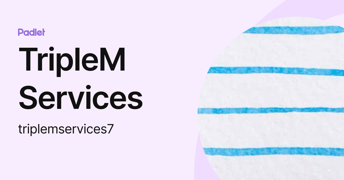TripleM Services (triplemservices7) profile | Padlet