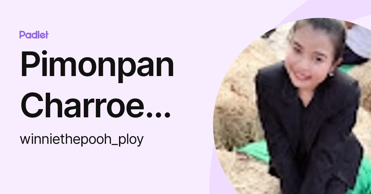 Pimonpan Charroenhoon (winniethepooh_ploy) profile | Padlet