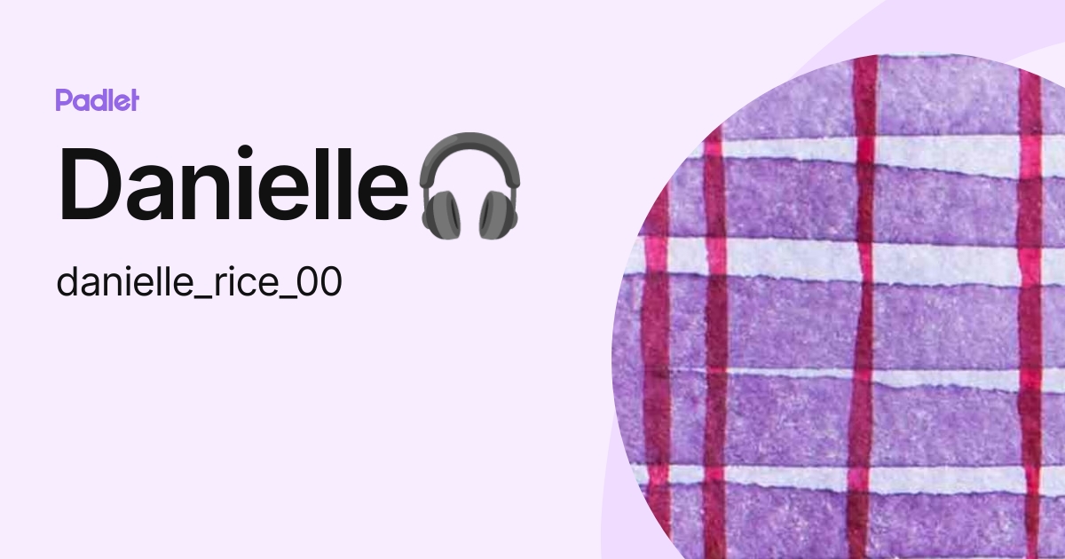 Danielle🎧 (danielle_rice_00) profile | Padlet