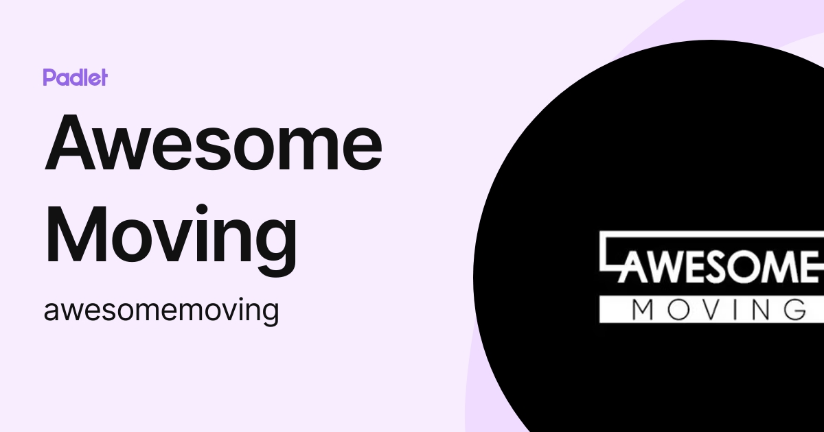Awesome Moving (awesomemoving) profile | Padlet