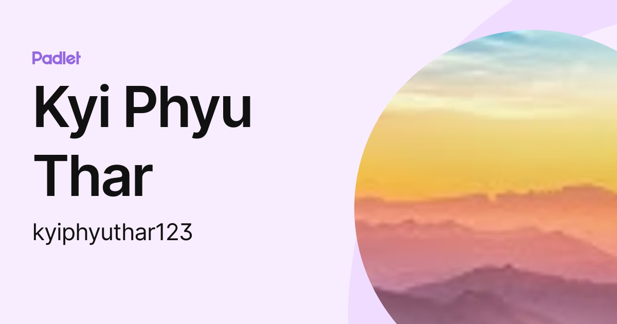 Kyi Phyu Thar (kyiphyuthar123) profile | Padlet