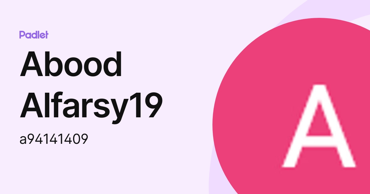 Abood Alfarsy19 (a94141409) profile | Padlet
