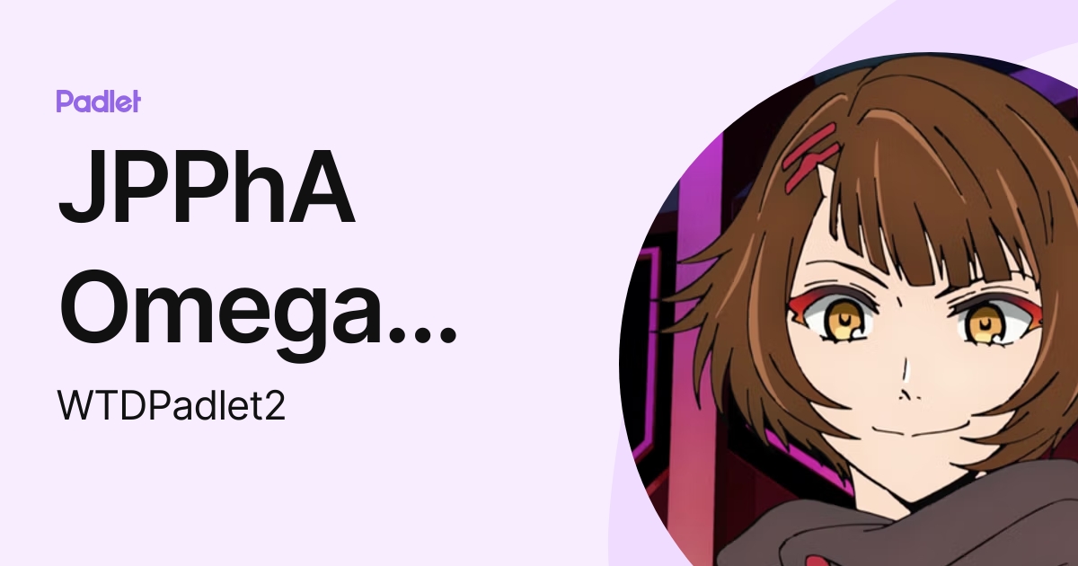 JPPhA Omega Chapter (WTDPadlet2) profile | Padlet