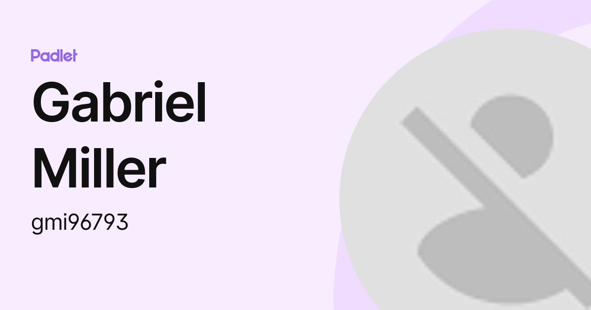 Gabriel Miller (gmi96793) profile | Padlet