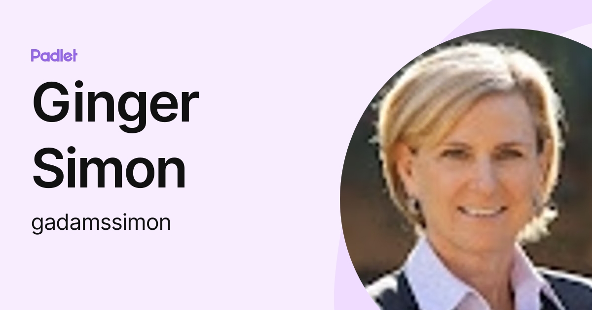 Ginger Simon (gadamssimon) profile | Padlet