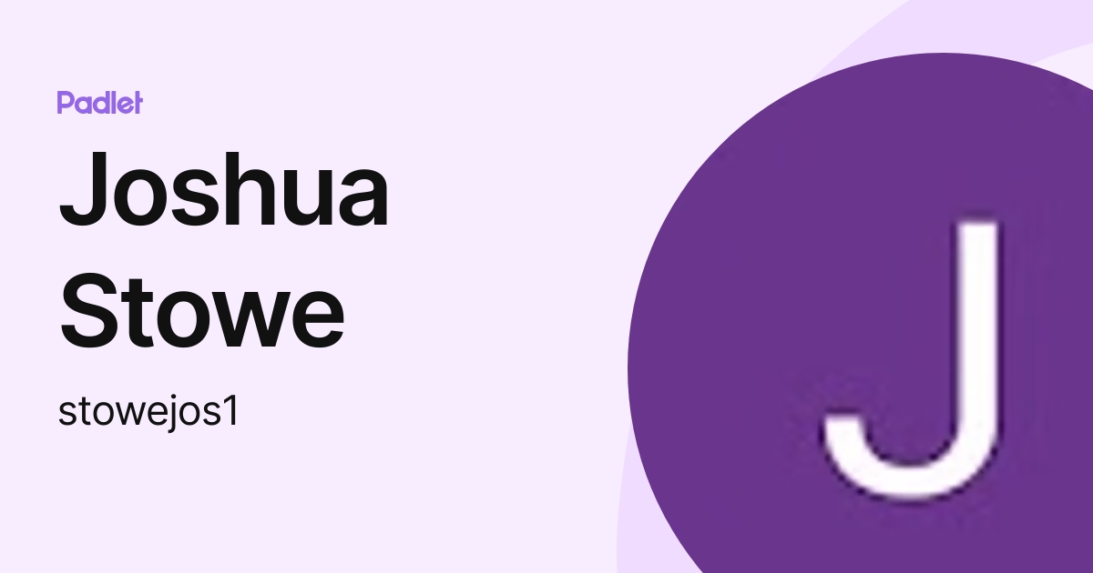 Joshua Stowe (stowejos1) profile | Padlet