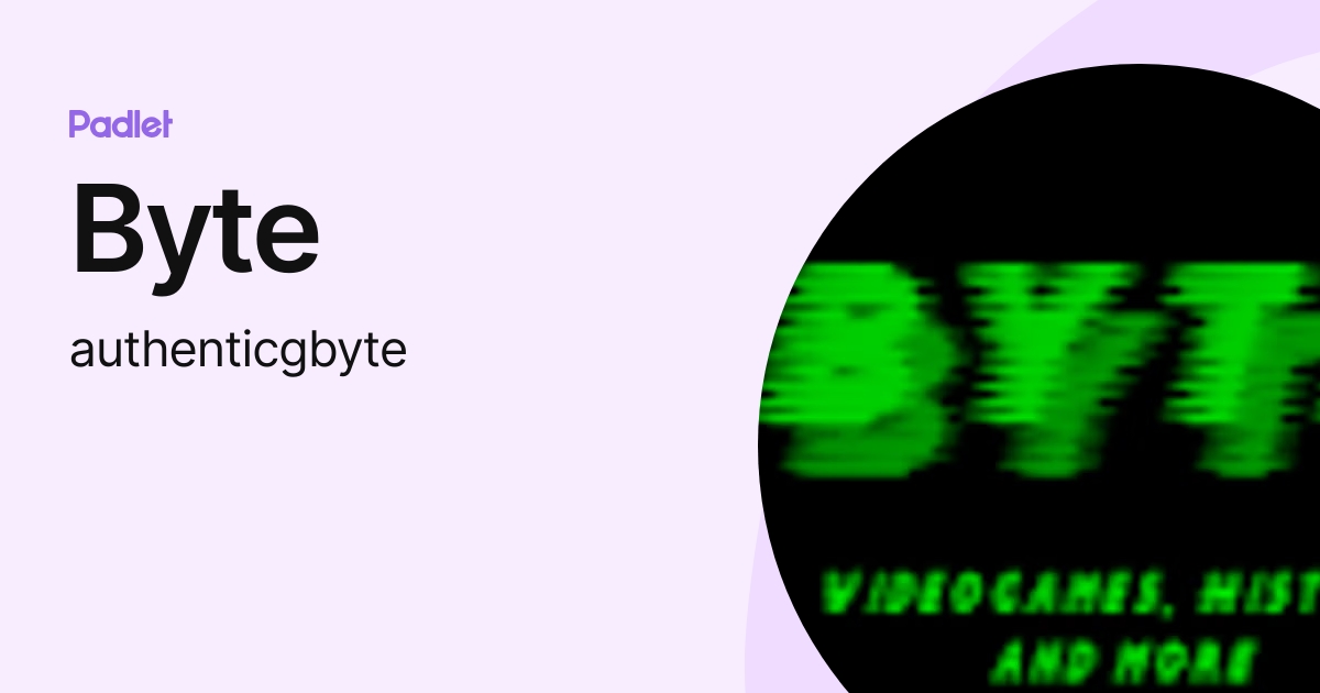Byte (authenticgbyte) profile | Padlet