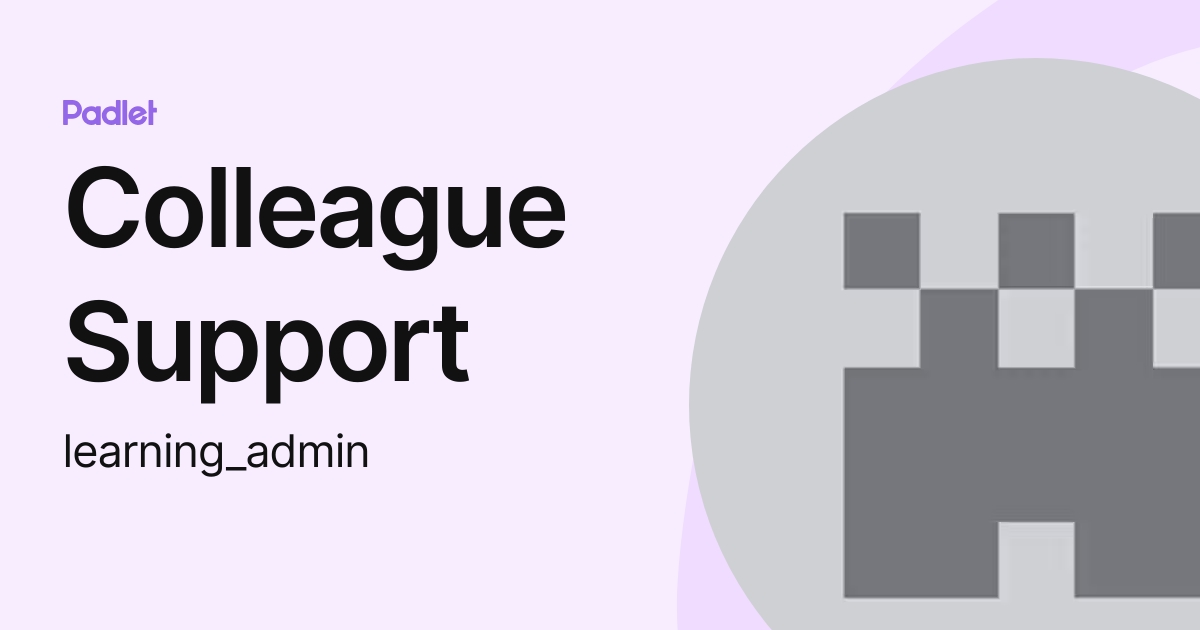 Colleague Support Learning Admin Profile Padlet