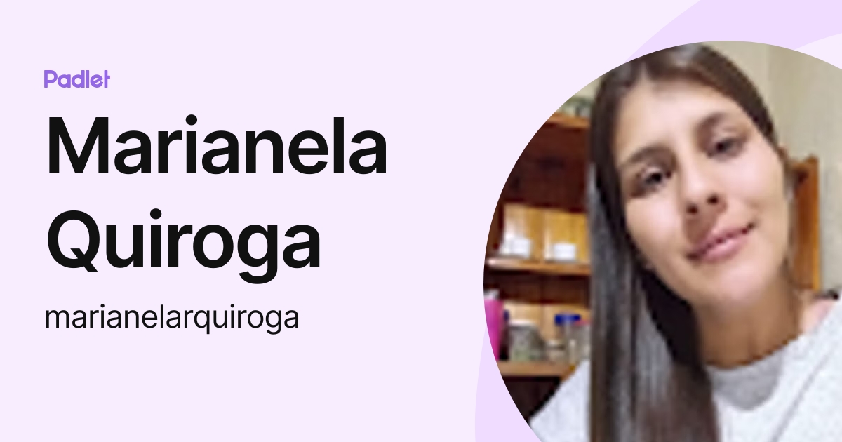 Marianela Quiroga (marianelarquiroga) profile | Padlet