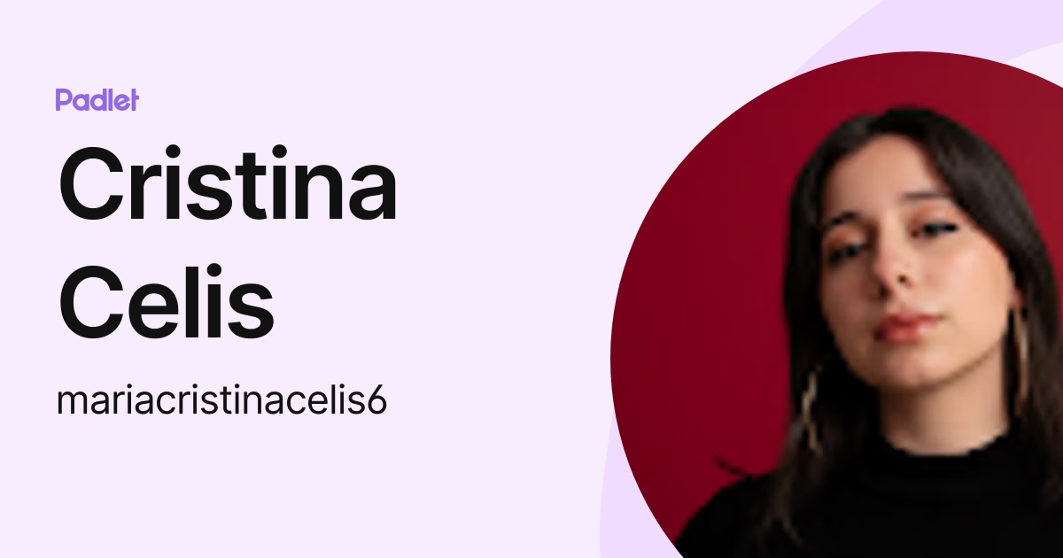 Cristina Celis (mariacristinacelis6) profile | Padlet