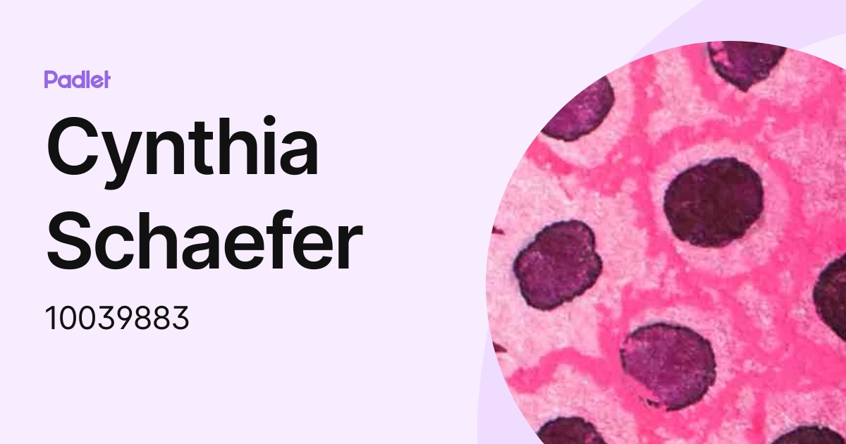 Cynthia Schaefer (10039883) profile | Padlet