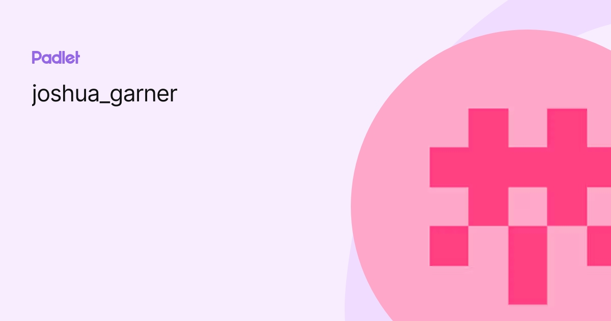 joshua_garner profile | Padlet
