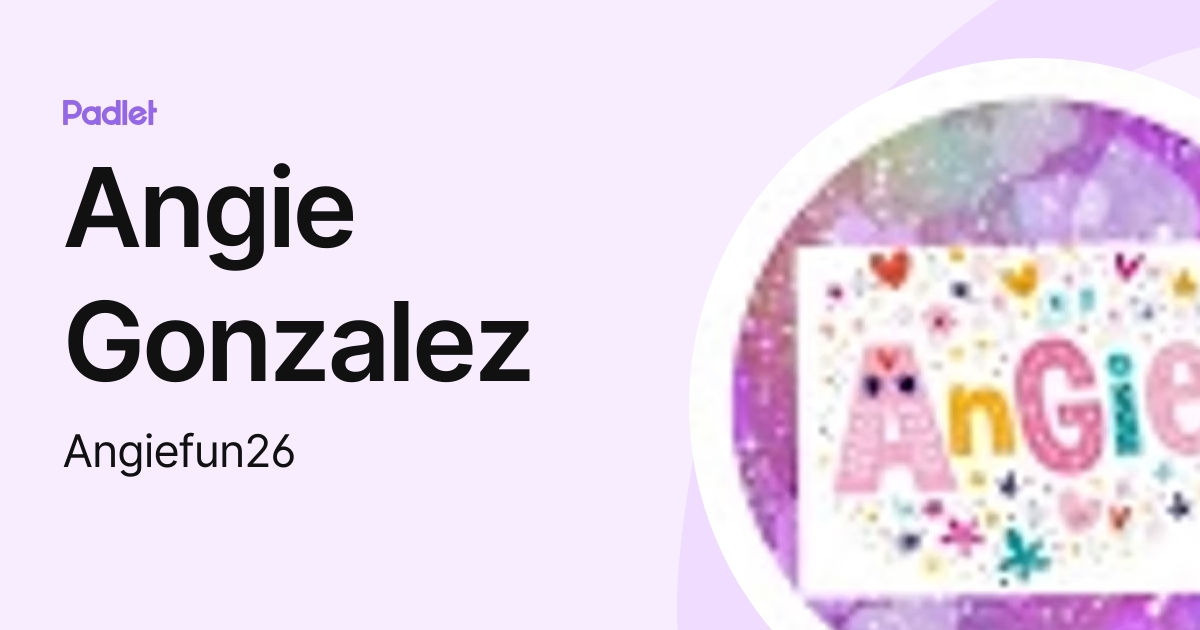 Angie Gonzalez (Angiefun26) profile | Padlet