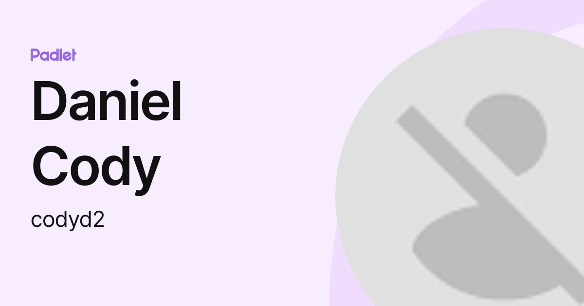 Daniel Cody (codyd2) profile | Padlet