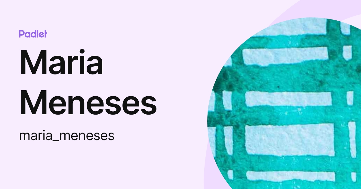 Maria Meneses (maria_meneses) profile | Padlet