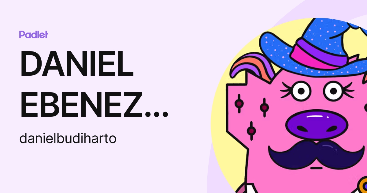 DANIEL EBENEZER BUDIHARTO (danielbudiharto) profile | Padlet