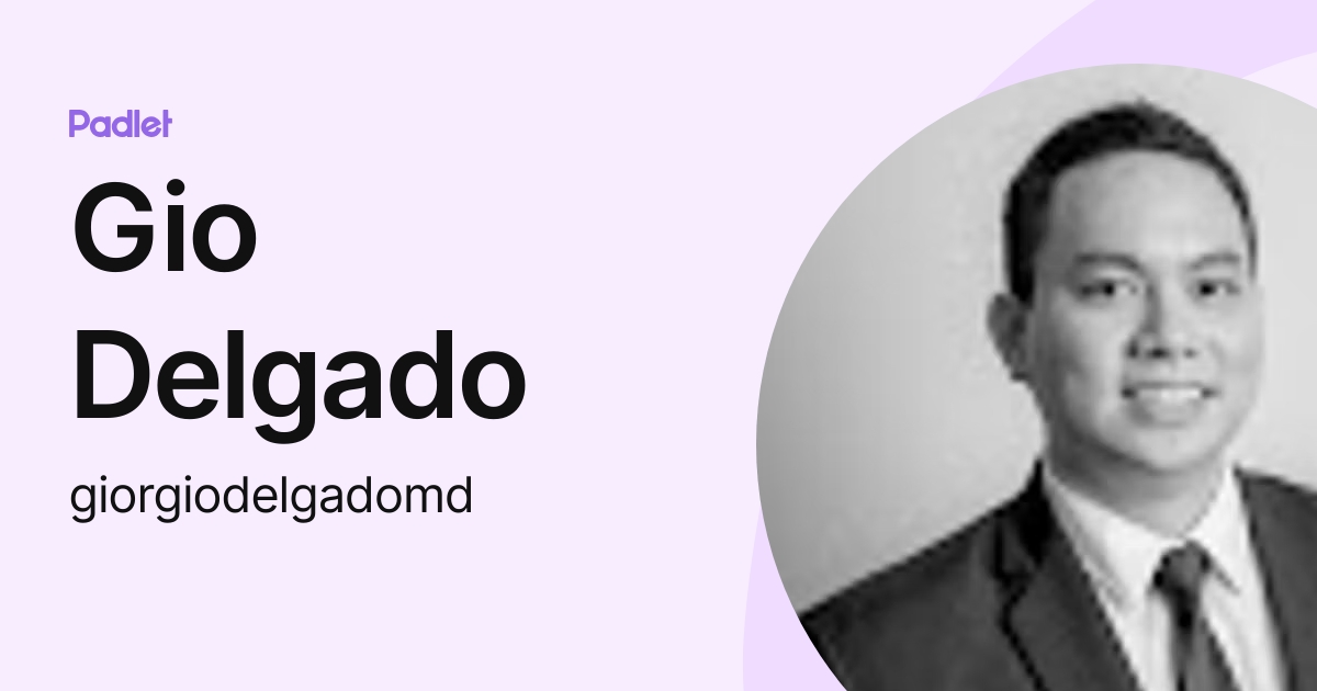 Gio Delgado (giorgiodelgadomd) profile | Padlet