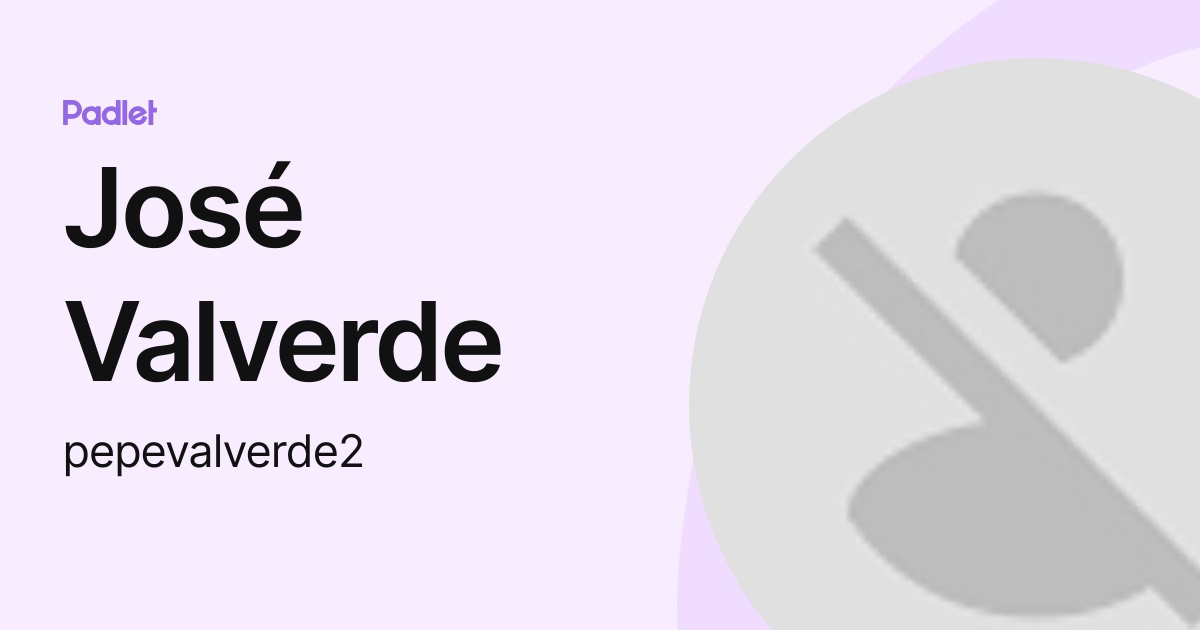 José Valverde (pepevalverde2) profile | Padlet