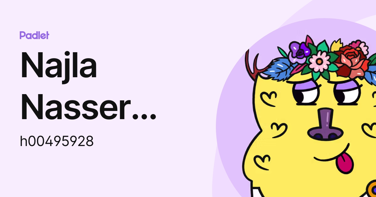 Najla Nasser Saber Hassan Alraeesi(H00495928) (h00495928) profile | Padlet