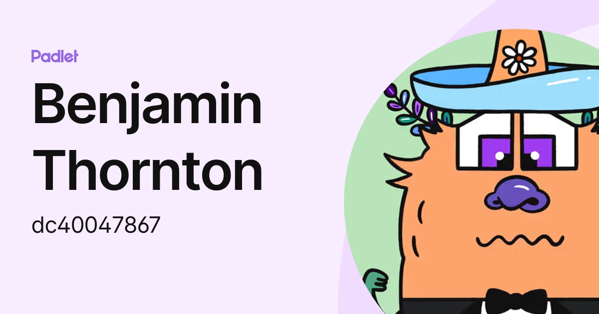 Benjamin Thornton (dc40047867) profile | Padlet