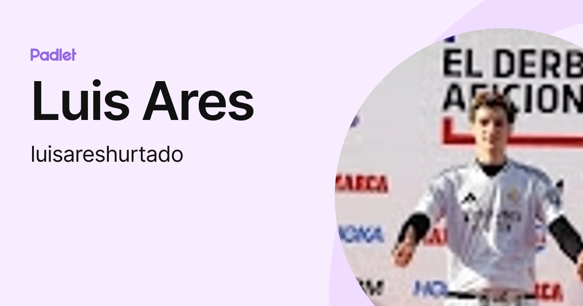 Luis Ares (luisareshurtado) profile | Padlet